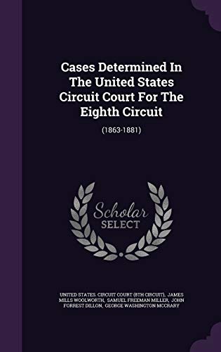 Cases Determined In The United States Circuit Court For The Eighth Circuit: (1863-1881)