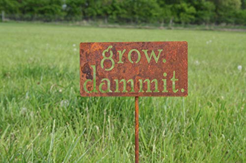 Grow. Dammit. Metal Garden Stake 20 to 28 Inches Tall (Small 20", Naturally Rusted)