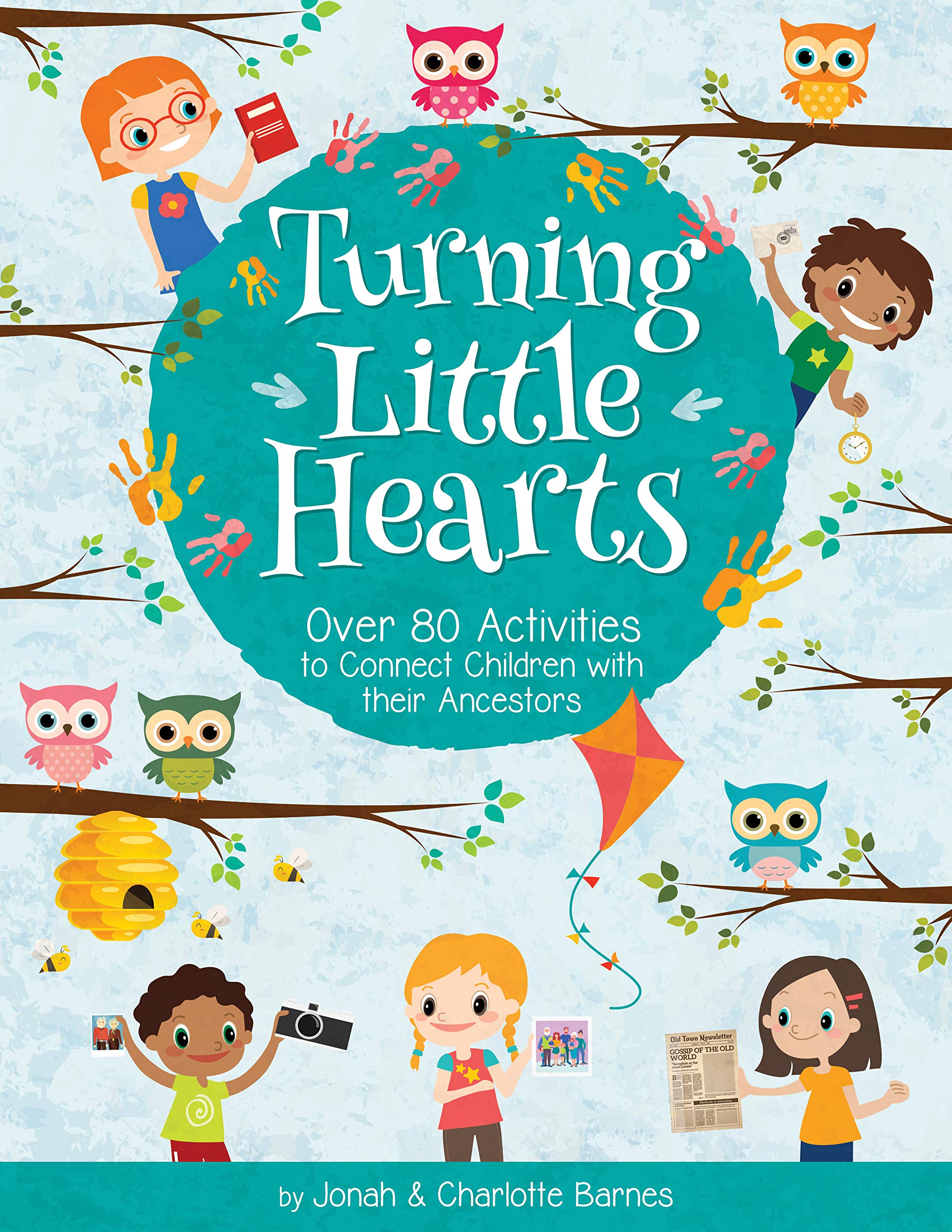 Turning Little Hearts : Over 80 Activities to Connect Children with their Ancestors