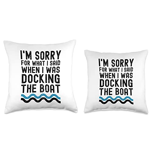 Gifts for boaters I'm Sorry for What I Said When i was Docking The Boat Funny Throw Pillow, 16x16, Multicolor