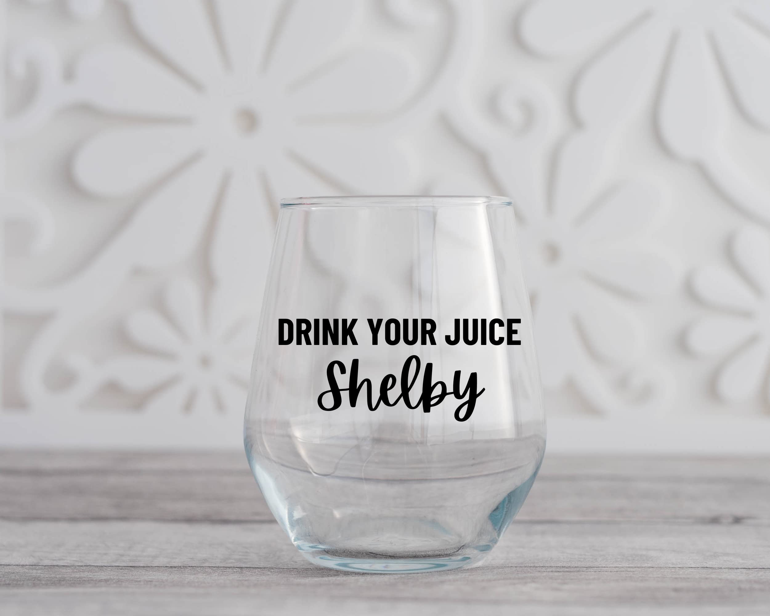 Drink Your Juice Shelby, Steel Magnolias, Gift For Her, Funny Wine Glass, Best Friend Gift