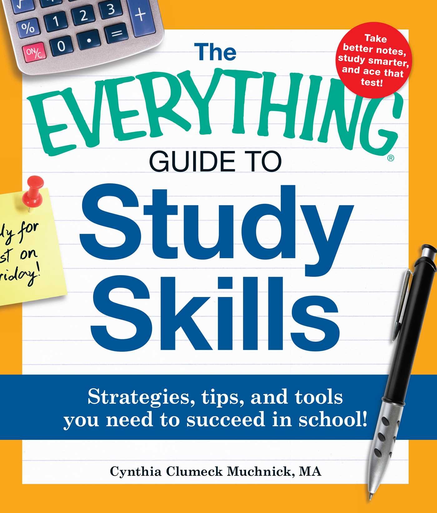 The Everything Guide to Study Skills: Strategies, tips, and tools you need to succeed in school! (EverythingĀ® Series)