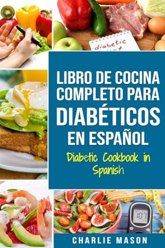 LIBRO DE COCINA COMPLETO PARA DIABĂTICOS En Español / Diabetic Cookbook in Spanish (Spanish Edition)