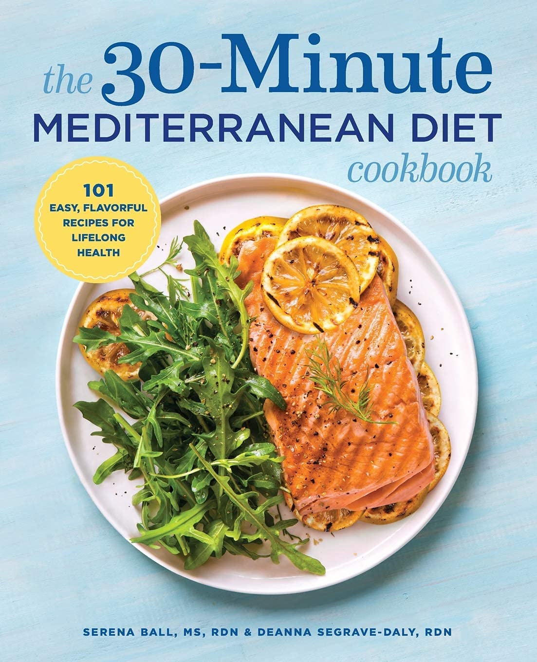 The 30-Minute Mediterranean Diet Cookbook: 101 Easy, Flavorful Recipes for Lifelong Health [Spiral-bound]