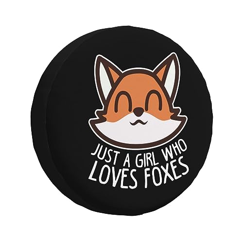Just A Girl Who Loves Foxes,Funny Tire Cover Universal Fit Spare Tire Protector for Truck SUV Trailer Camper Rv