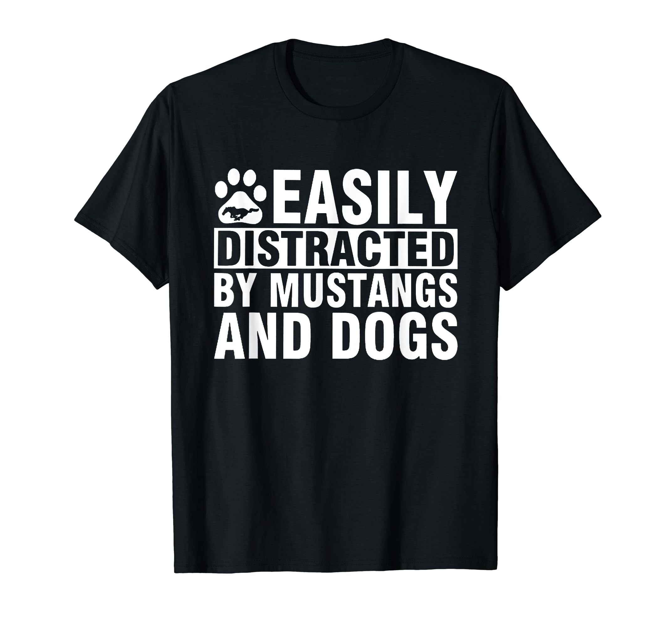 Easily Distracted by Mustangs and Dogs Funny T-shirt