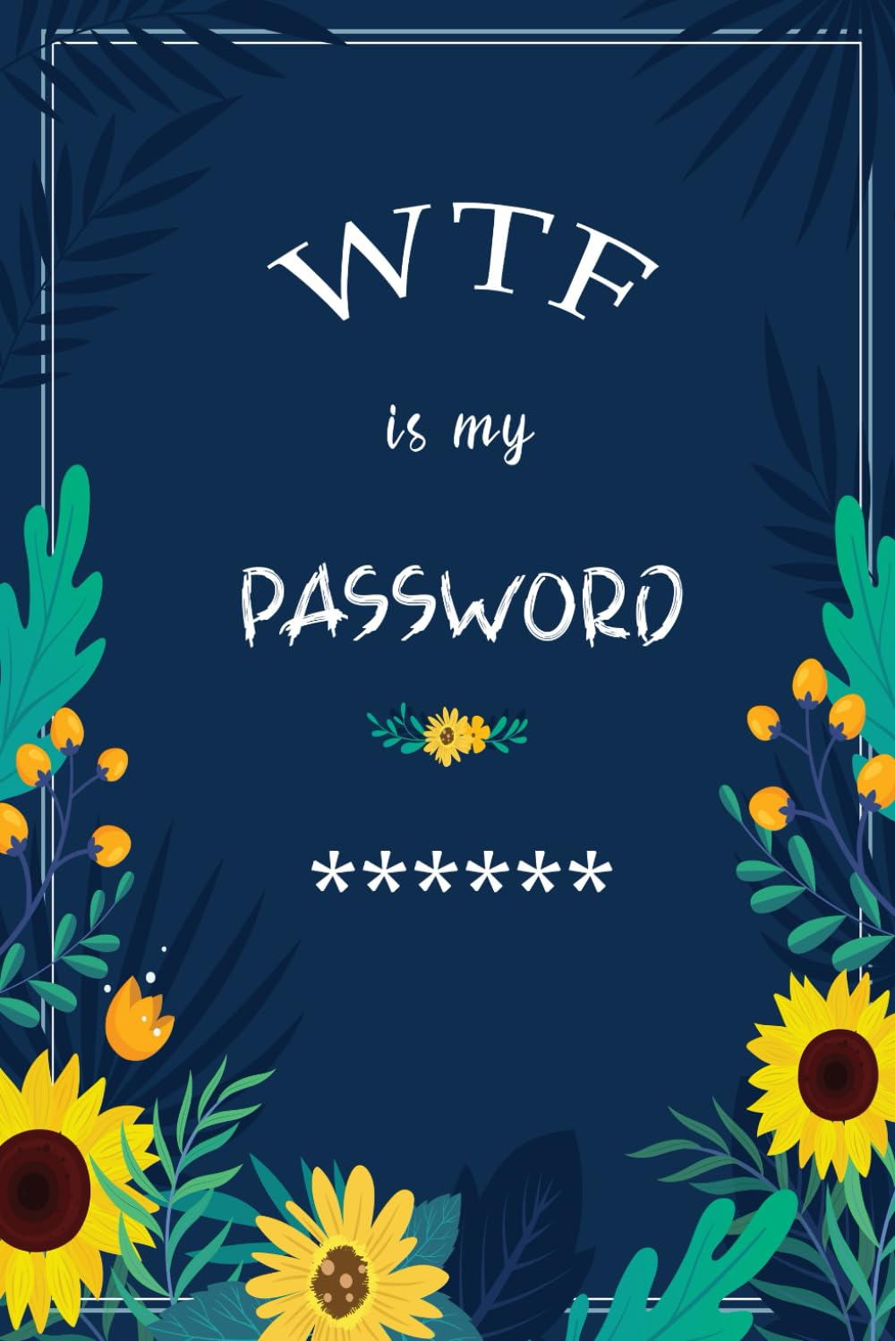 WTF is My Password: Password Book, Password Log Book and Internet Password Organizer, Alphabetical Password Book