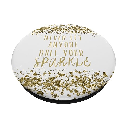Never Let Anyone Dull Your Sparkle Gold Glitter PopSockets PopGrip: Swappable Grip for Phones & Tablets PopSockets Standard PopGrip