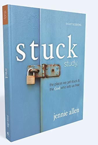 Stuck Bible Study Guide: The Places We Get Stuck and the God Who Sets Us Free