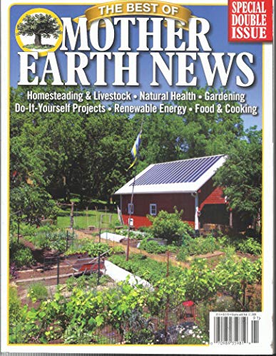 THE BEST OF MOTHER EARTH NEWS MAGAZINE, SPECIAL DOUBLE ISSUE, 2019 DISPLAY UNTIL FEBRUARY, 17th 2020 ( PLEASE NOTE: ALL THESE MAGAZINES ARE PET & SMOKE FREE MAGAZINES. NO ADDRESS LABEL. (SINGLE ISSUE MAGAZINE.)