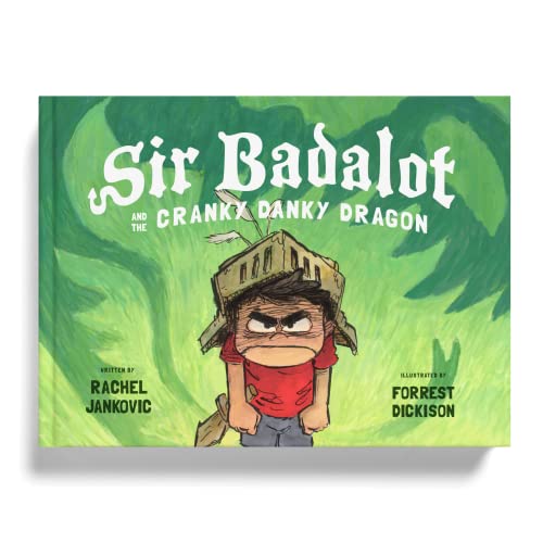 Sir Badalot and the Cranky Danky Dragon: A Kids Book About Big and Angry Feelings to Help Learn the Power to Choose to Be Thankful and Take Charge of Emotions