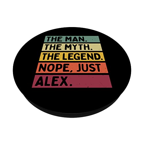 The Man The Myth The Legend NOPE Just Alex Funny Quote PopSockets Swappable PopGrip