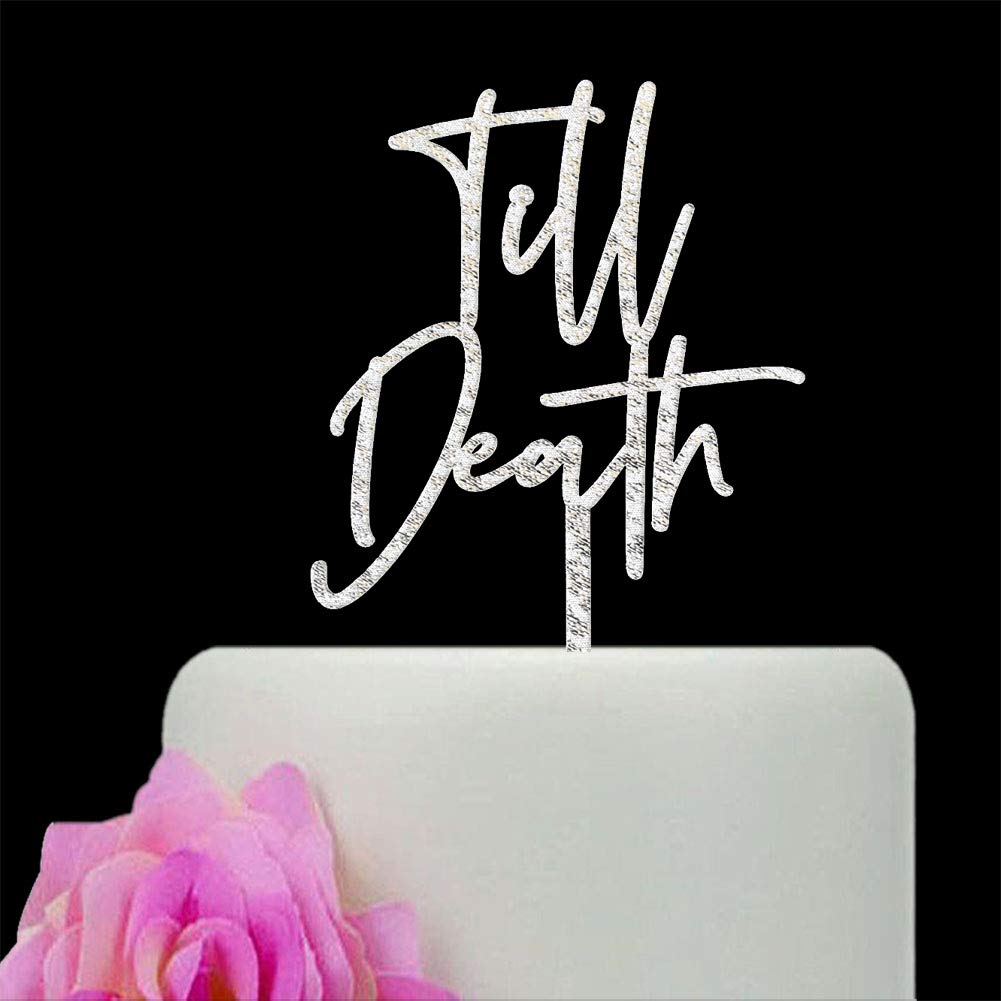 Till Death Cake Topper, Wedding Bridal Shower Engagement Bachelorette Party Decorations, Acrylic Silver Glitter
