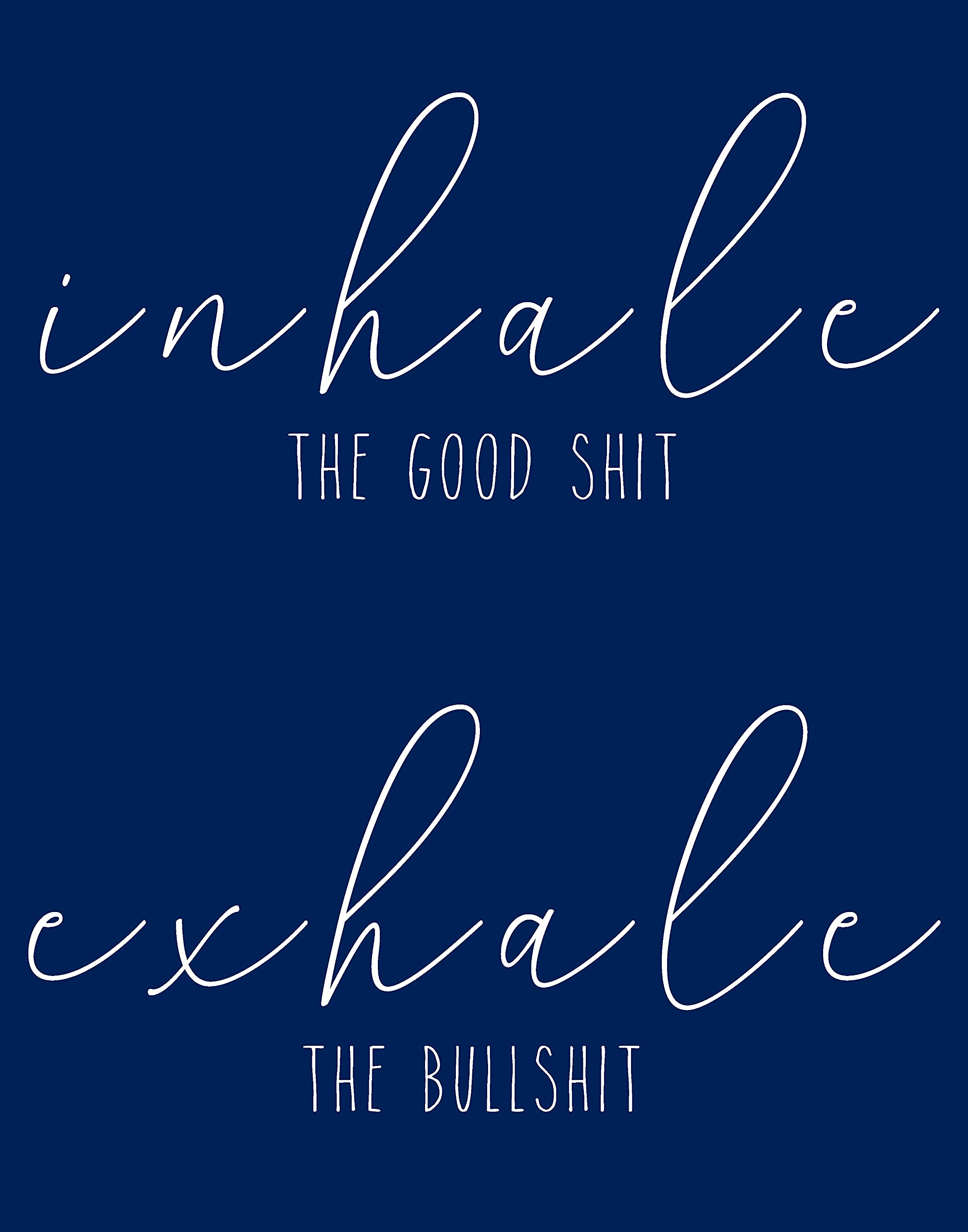 Inhale Exhale Navy Blue Wall Decor - 11x14" UNFRAMED Print - Inspirational Motivational Funny Typography Wall Decor - Modern, Minimalist Quote Wall Art - Makes A Great Gift Under $15