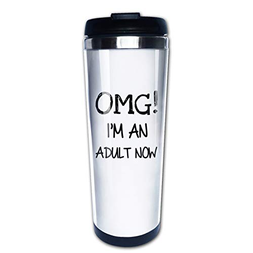 Omg, I'M I Am An Adult Now - 18, 21 Year Olds Coffee Mug Travel Mug Tumbler With Lids Coffee Cup Stainless Steel Water Bottle 15 Oz