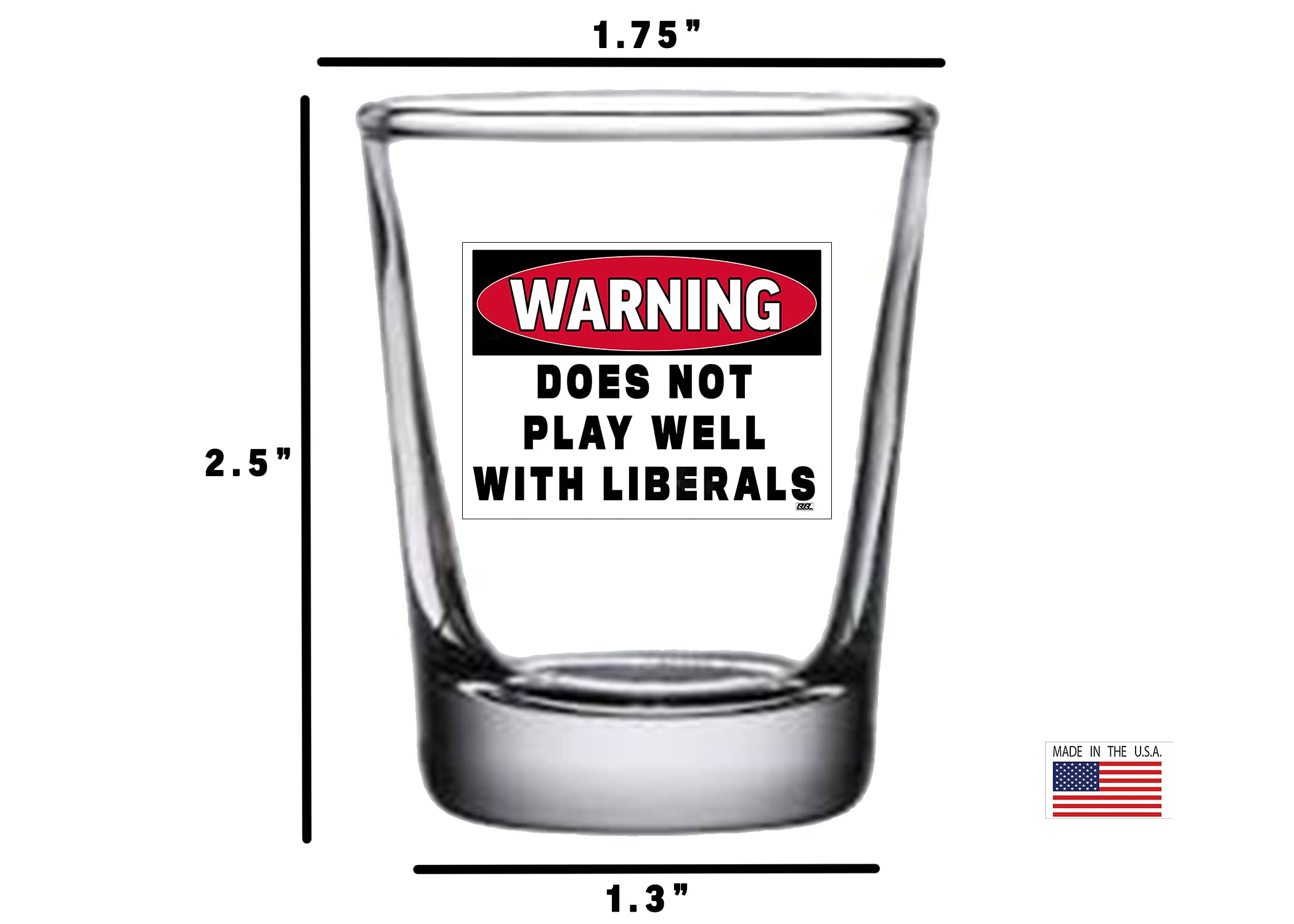 Funny Warning Does not Play Well With Liberals Shot Glass Gift For Republican or Conservative