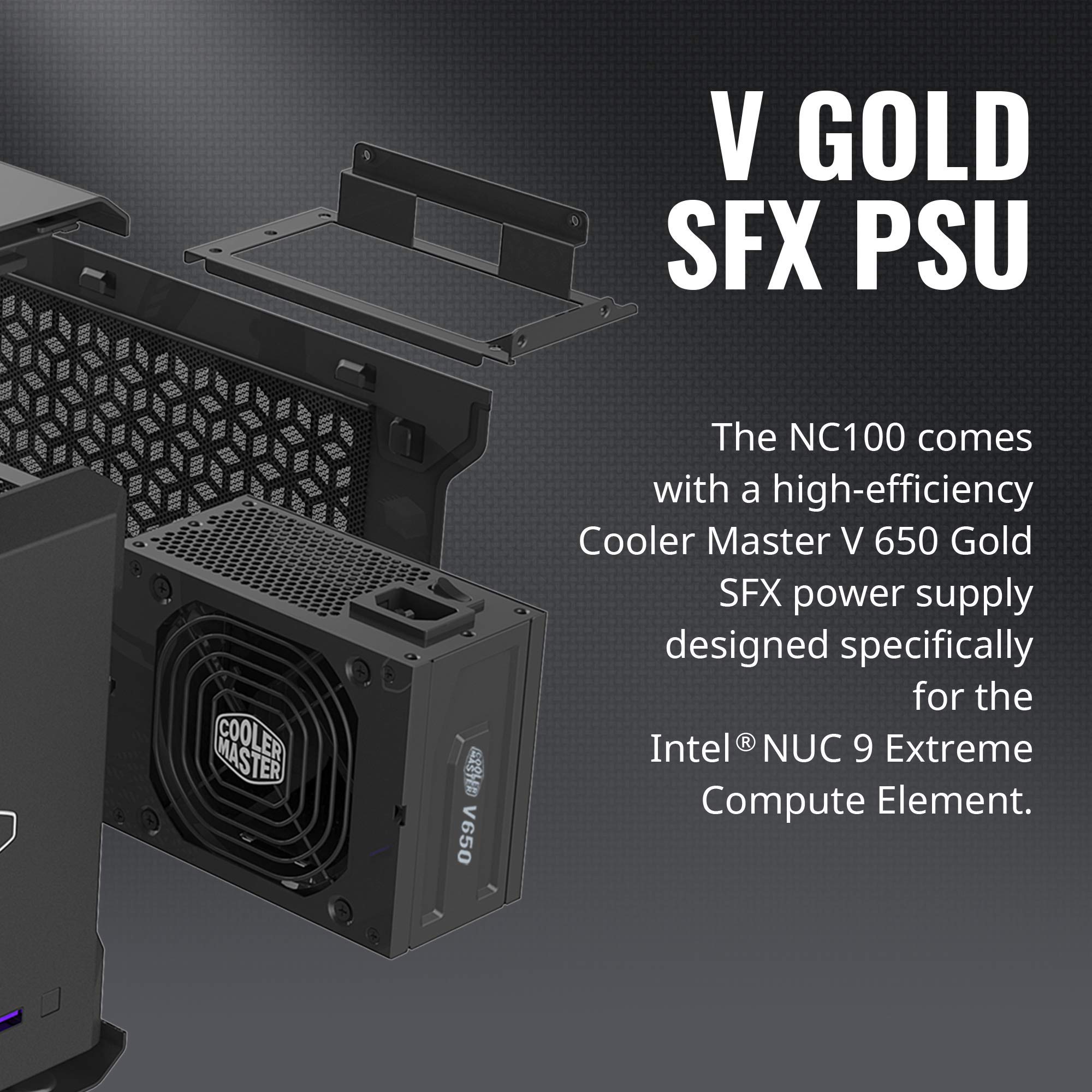 Cooler Master MasterCase NC100 SFF Small Form Factor 7.9 Liter Case with V650 Gold SFX PSU, GPUs 2.5 Slots up to 320mm for Intel(r) NUC 9 Extreme Element, Black