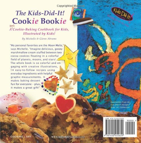 The Kids-Did-It! Cookie Bookie: A (fun) cookie-baking cookbook for kids, illustrated by kids!
