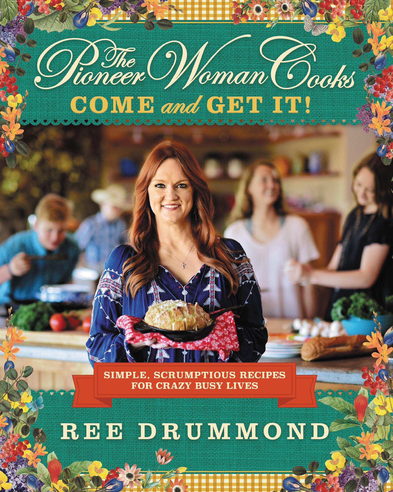 The Pioneer Woman CooksโCome and Get It!: Simple, Scrumptious Recipes for Crazy Busy Lives