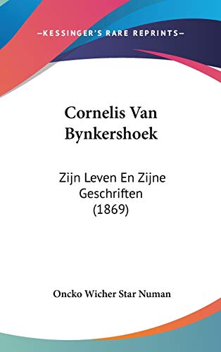 Cornelis Van Bynkershoek: Zijn Leven En Zijne Geschriften (1869) (Chinese Edition)
