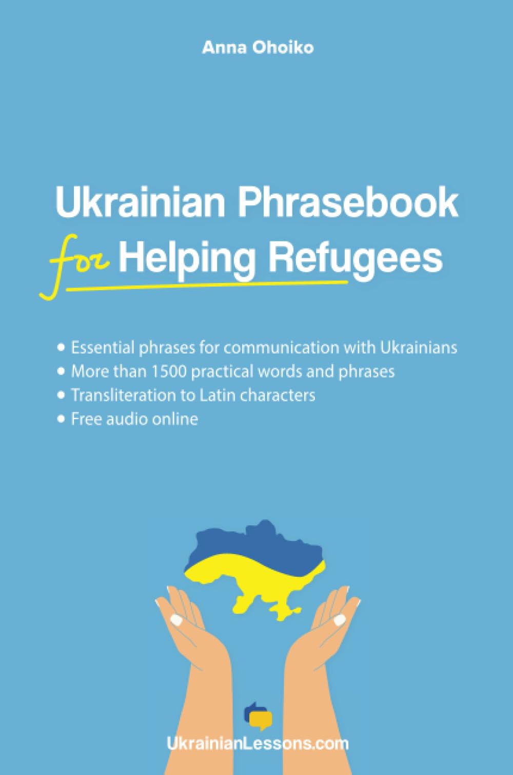 Ukrainian Phrasebook for Helping Refugees: Essential phrases for communication with Ukrainians with transliteration and audio