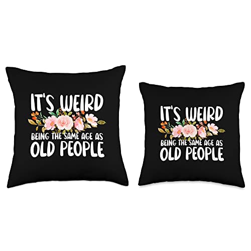 It's Weird Being The Same Age As Old People Tees Floral It's Weird Being The Same Age As Old People Women Throw Pillow, 16x16, Multicolor