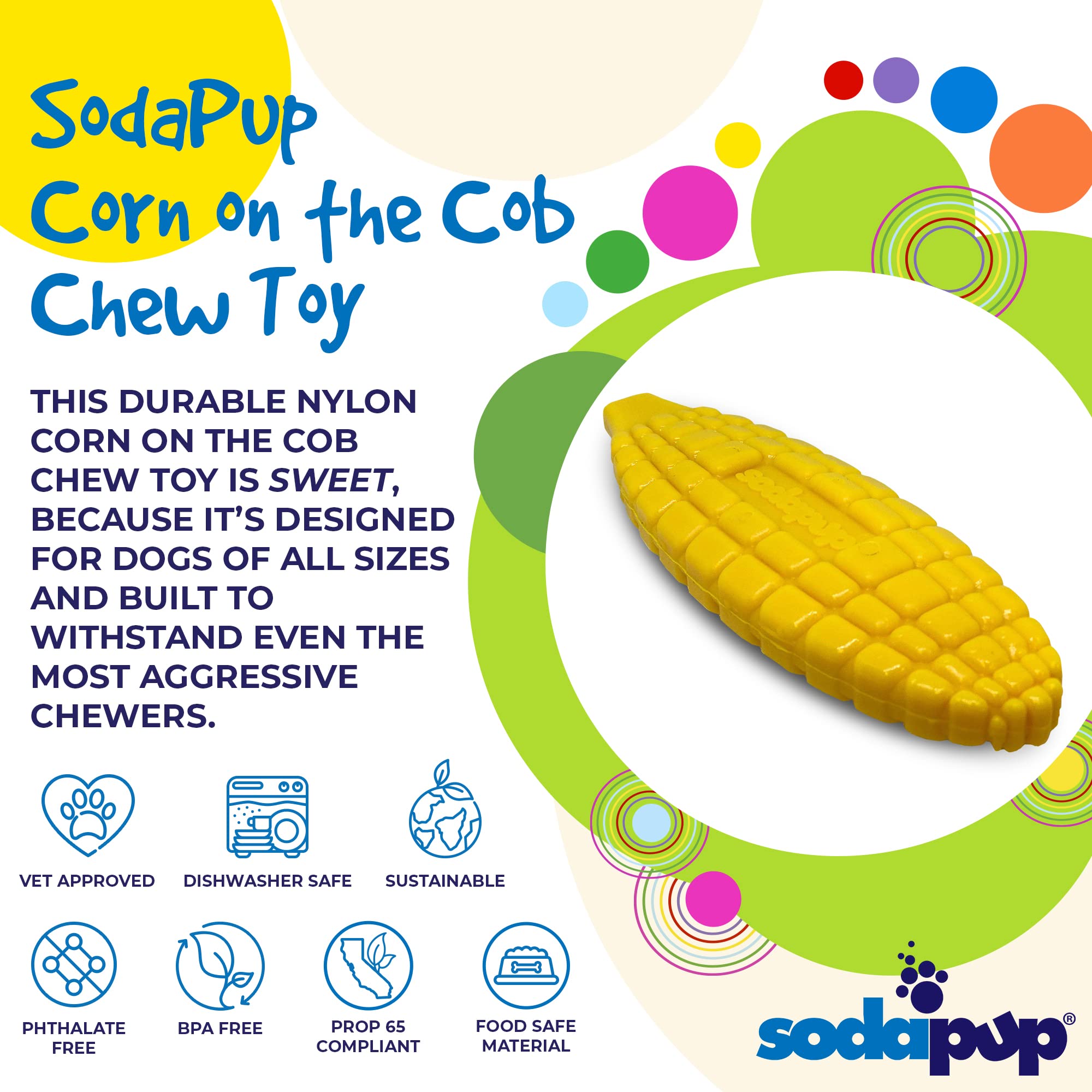 SodaPup Corn on The Cob β Durable Dog Chew Toy Made in USA from Non-Toxic, Pet Safe, Food Safe Nylon Material for Mental Stimulation, Clean Teeth, Fresh Breath, Problem Chewing, Calming Nerves & More