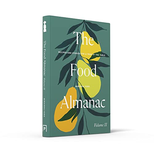 The Food Almanac: Volume Two: The essential seasonal recipes guide and cookbook