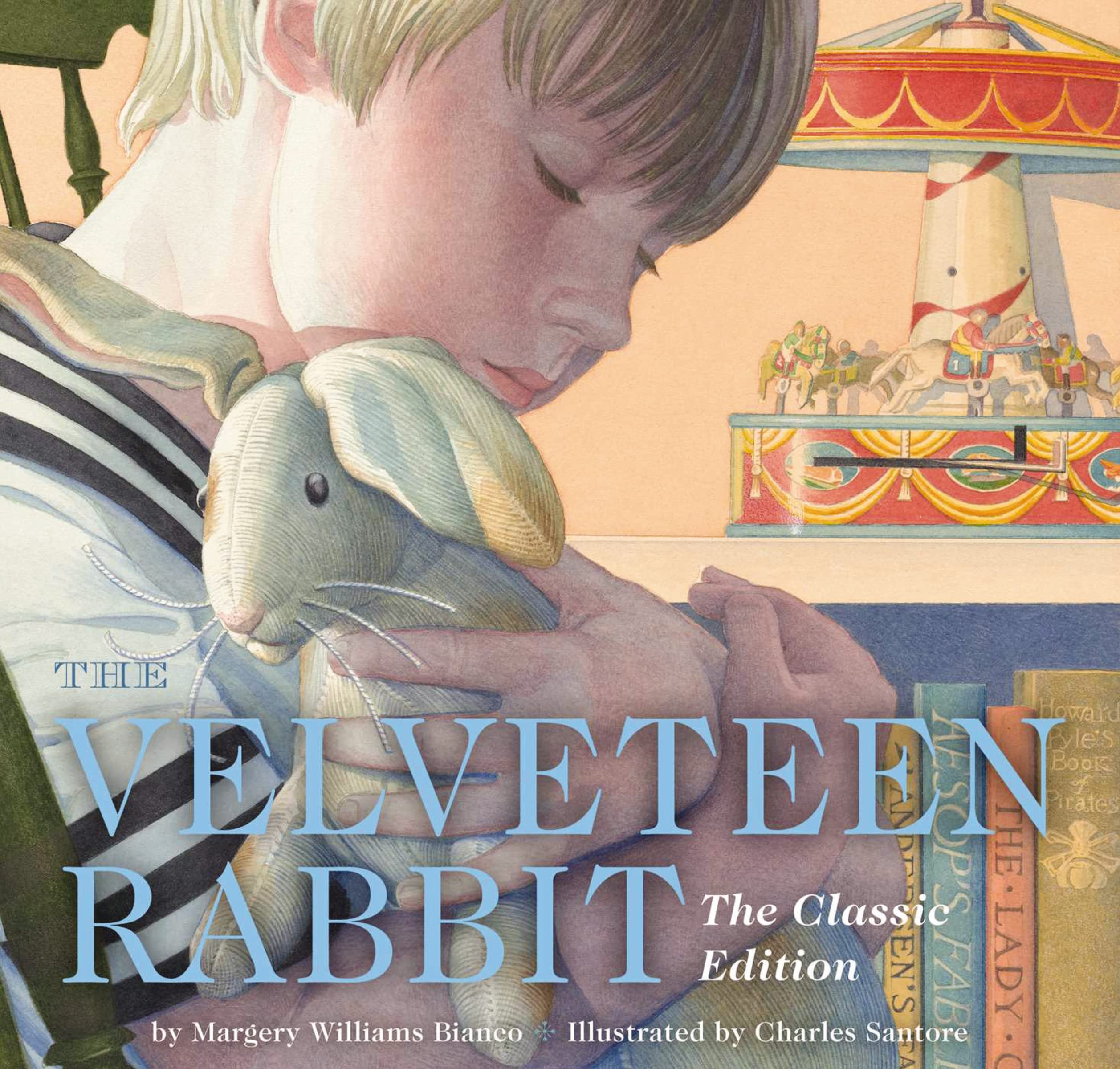 The Velveteen Rabbit Hardcover: The Classic Edition by acclaimed illustrator, Charles Santore (A Heartwarming Tale of Love and Magic) (Charles Santore Children's Classics)