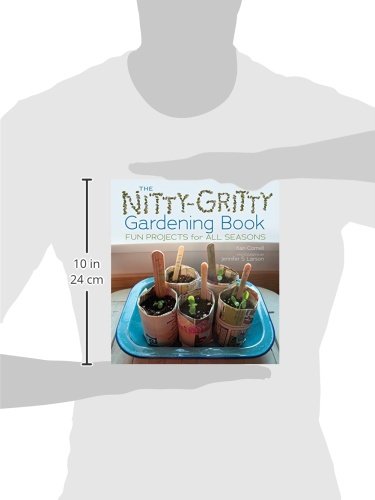 The Nitty-Gritty Gardening Book: Fun Projects for All Seasons