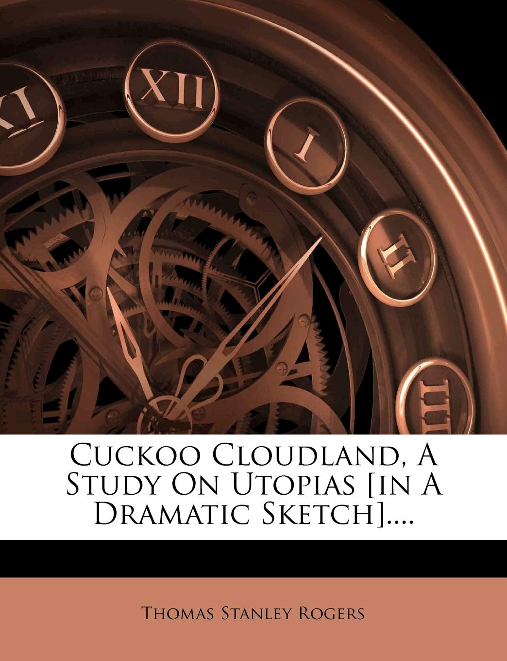 Cuckoo Cloudland, a Study on Utopias [In a Dramatic Sketch]....