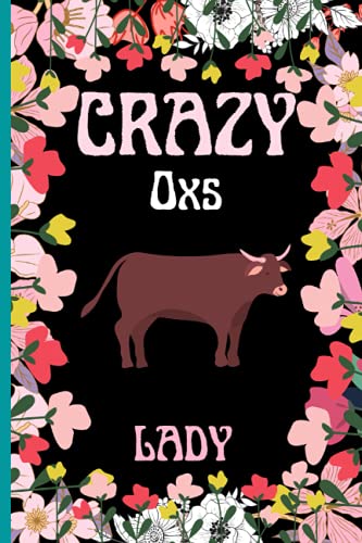 Crazy Oxs Lady: Best Gift for Oxs Lovers, Lined Notebook Journal for Oxs Girl, Notebook for Men, Women, Girls and Kids, Birthday Gift / Journal / Notebook / Diary.