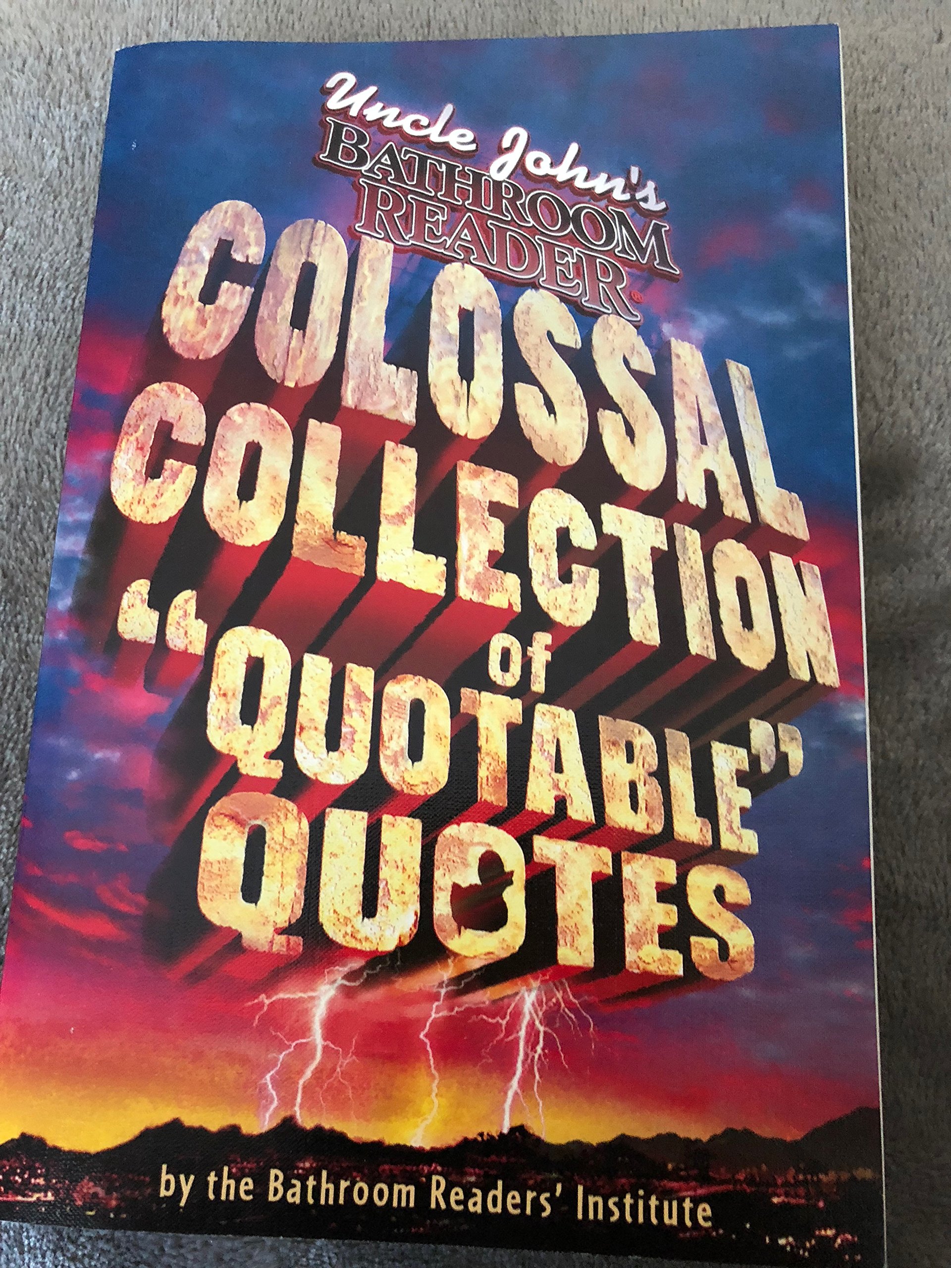 Uncle John's Colossal Collection of Quotable Quotes