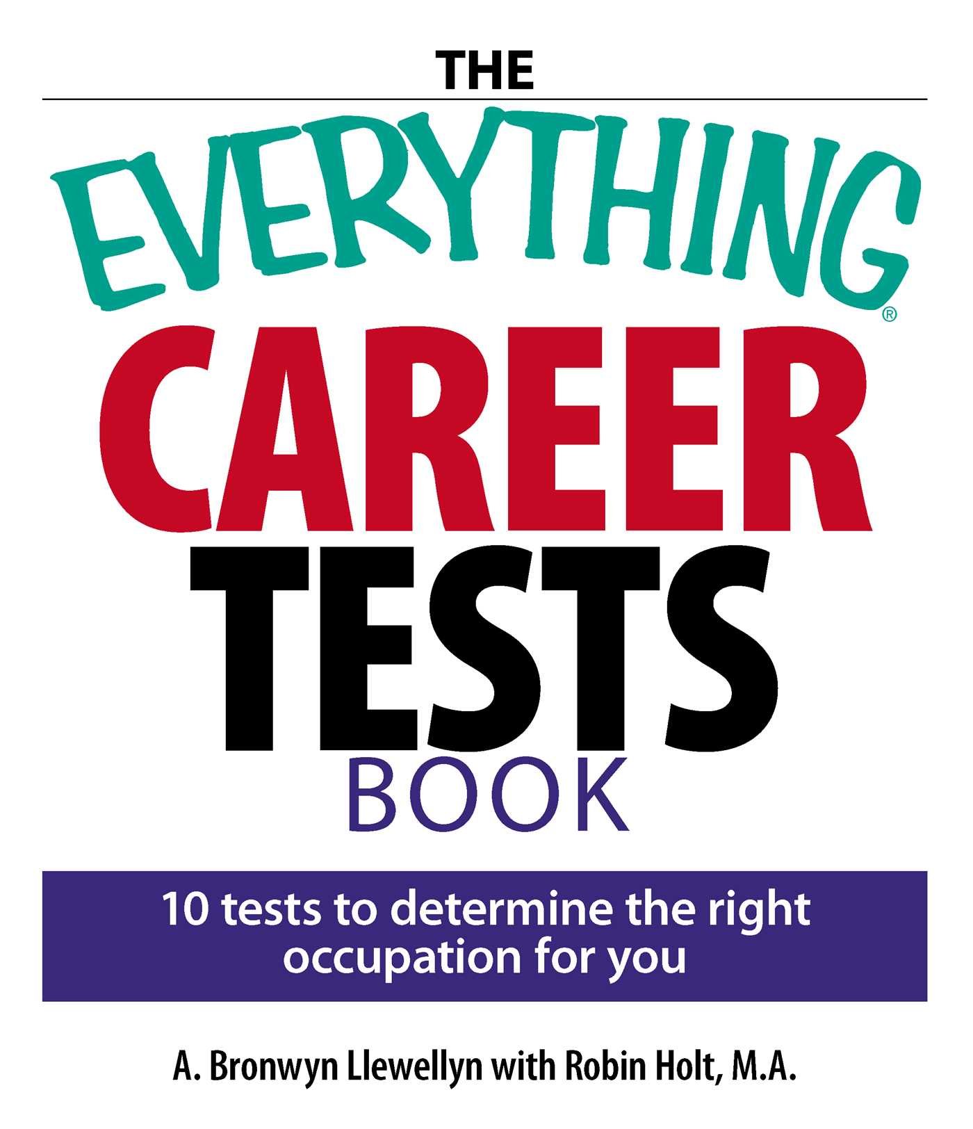 The Everything Career Tests Book: 10 Tests to Determine the Right Occupation for You (EverythingĀ® Series)