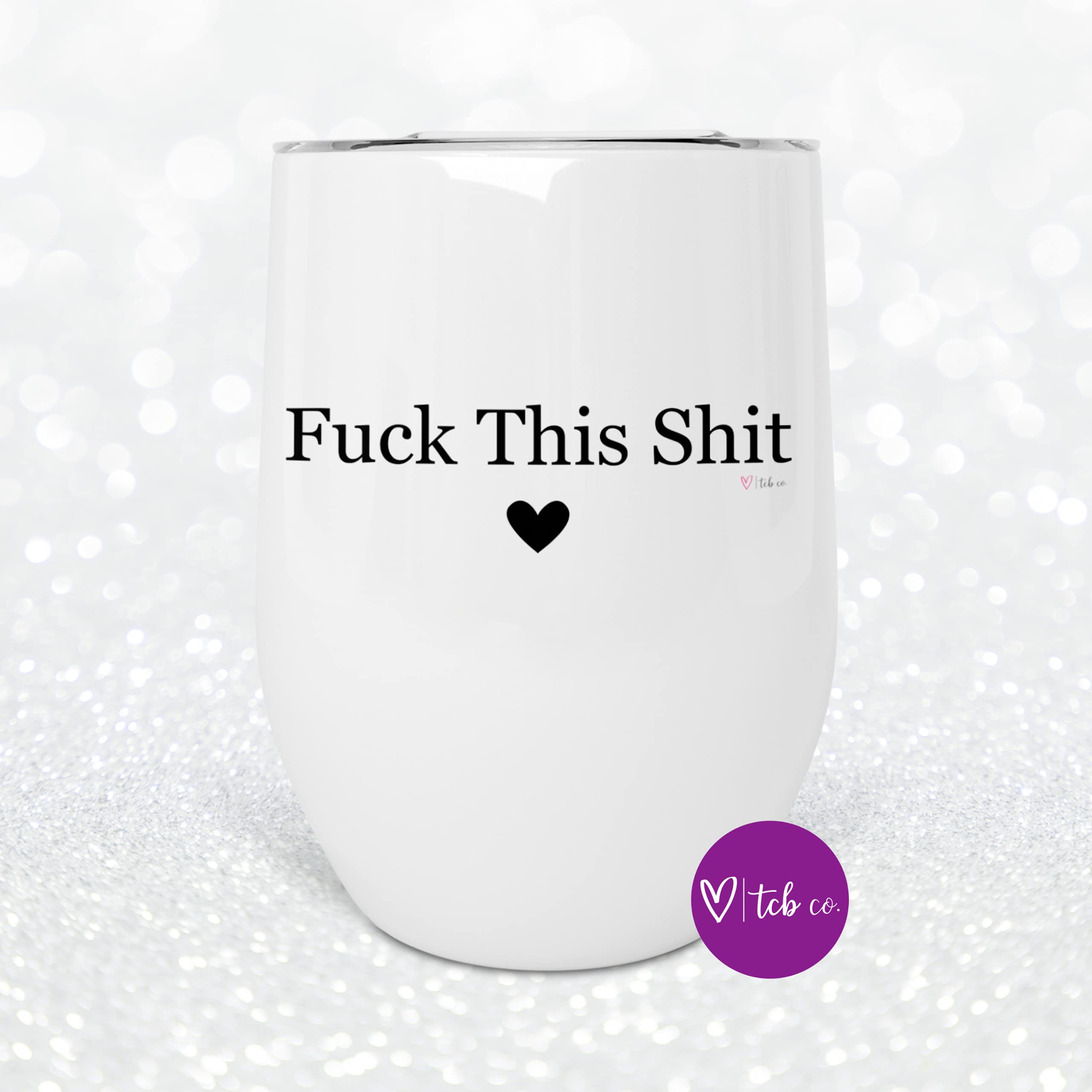 Fuck This Shit 12 oz Stainless Steel Insulated Wine Tumbler With Lid