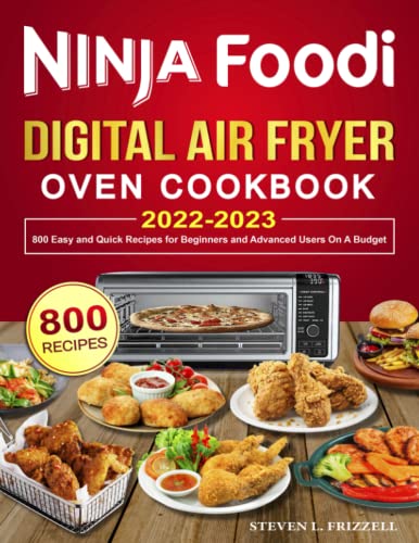 Ninja Foodi Digital Air Fryer Oven Cookbook: 800 Easy and Quick Recipes for Beginners and Advanced Users On A Budget
