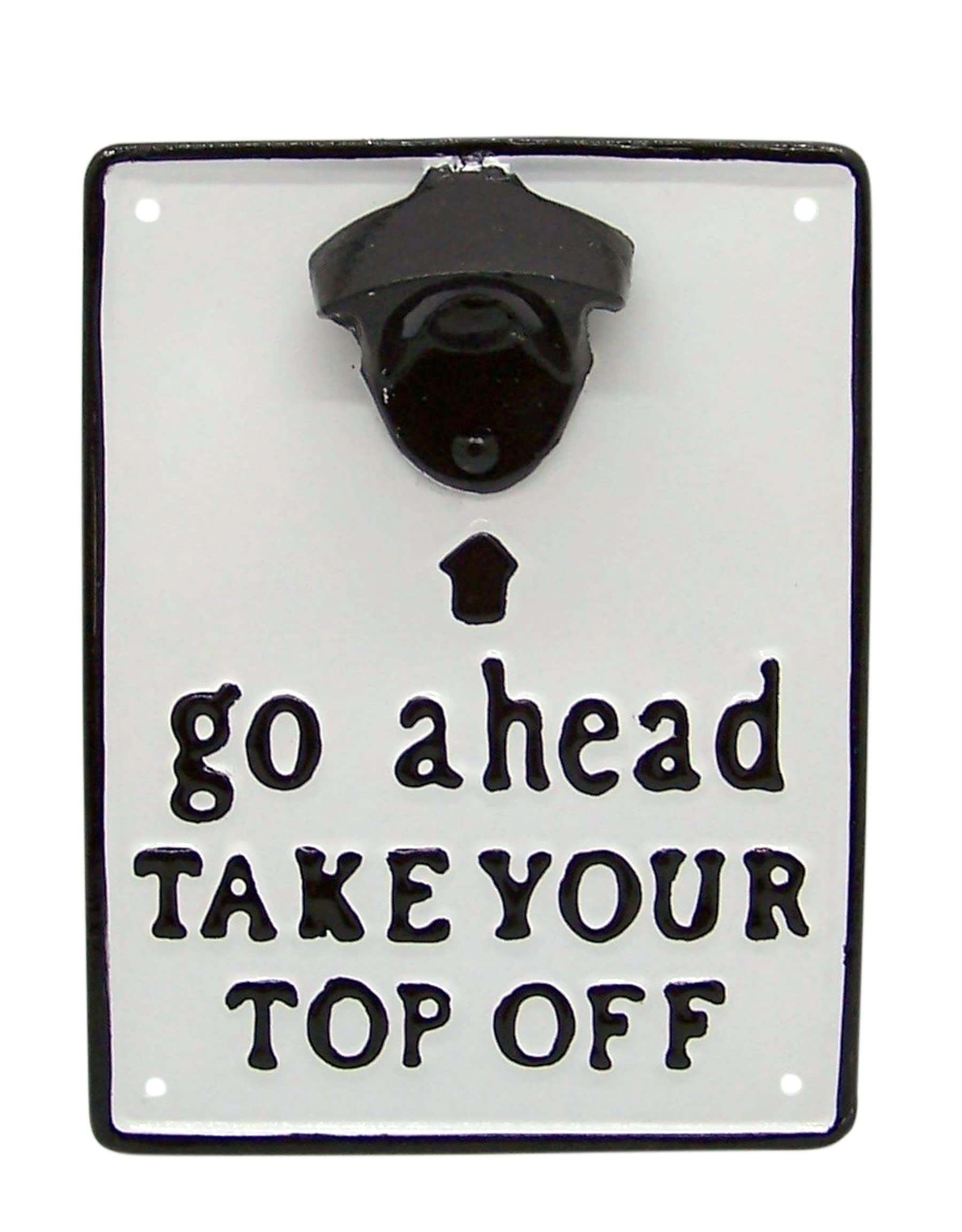 Go Ahead and Take Your Top Off Bottle Opener, Wall Mounted, Funny Bar DƩcor, 8 Inches