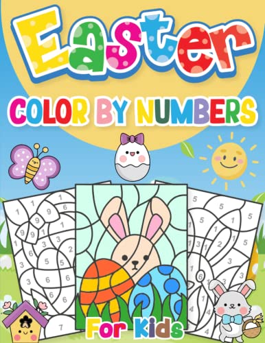 Easter Basket Stuffers: Easter Color by Number for Kids 4-8: A Fun Color By Numbers Coloring Book with Cute Bunnies, Eggs, Chicks, Flowers and More for Hours of Fun