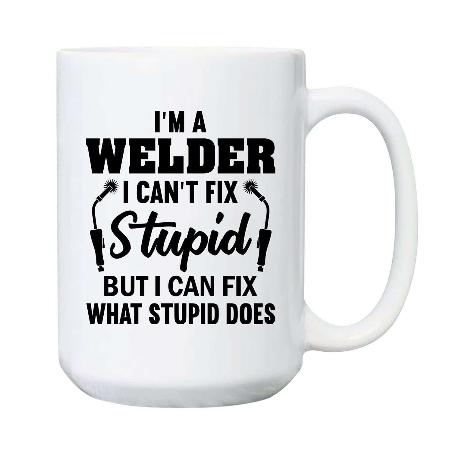 I'm A Welder I Can't Fix Stupid Coffee Mugs For Welder Mug | Funny Welder Gifts For Welders, Novelty Welding Gifts For Men Dad Grandpa Uncle | Customize Welding Mug Ceramic White 11oz 15oz