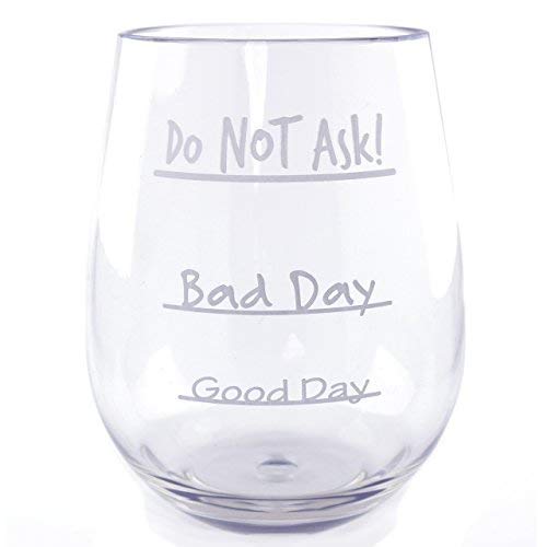 Good Day Bad Day Do Not Ask Stemless Wine Glass β Tritan Plastic 16 Ounce Cup