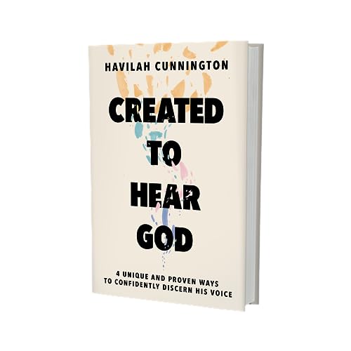 Created to Hear God: 4 Unique and Proven Ways to Confidently Discern His Voice
