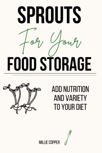 Sprouts for Your Food Storage: Add Nutrition and Variety to Your Baked Goods