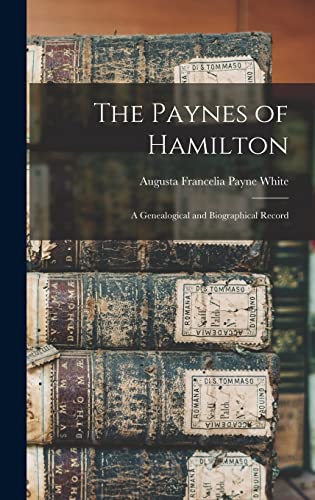 The Paynes of Hamilton: A Genealogical and Biographical Record