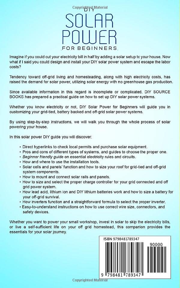 DIY SOLAR POWER FOR BEGINNERS: A TECHNICAL GUIDE ON HOW TO DESIGN, INSTALL AND MAINTAIN GRID TIED AND OFF GRID SOLAR POWER SYSTEMS FOR YOUR HOME