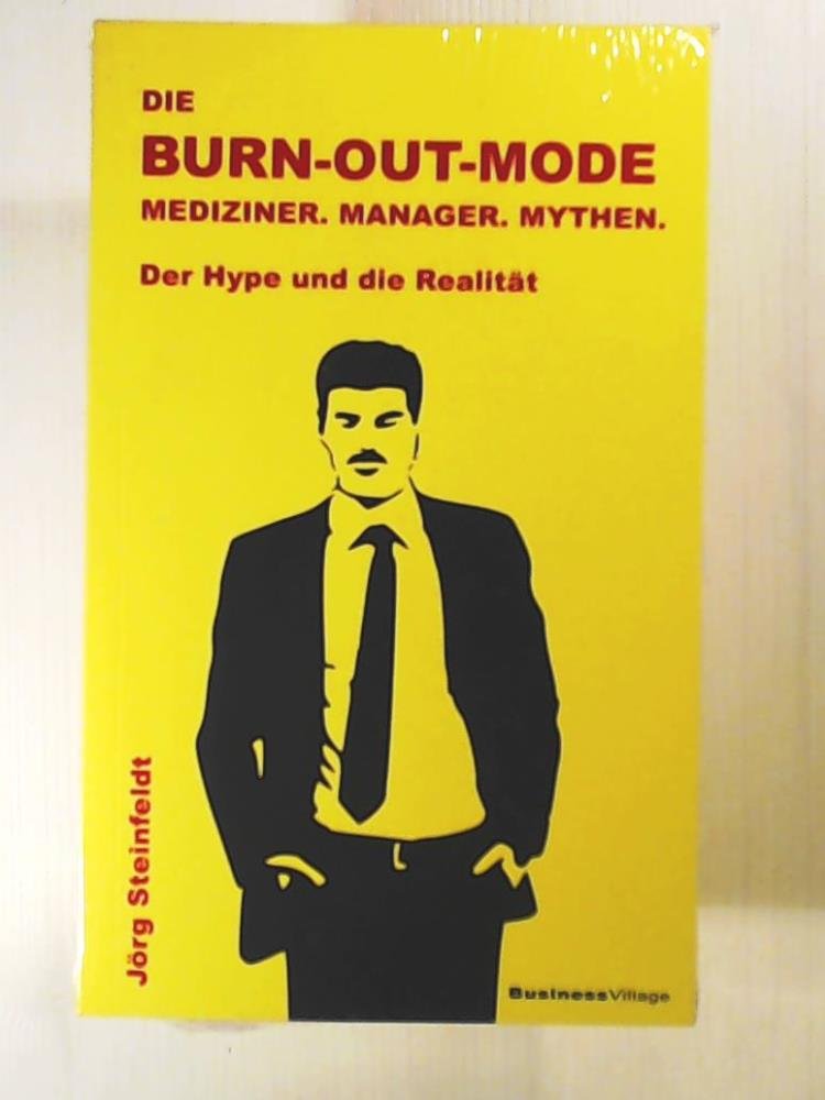Die Burn-out Mode: Mediziner. Manager. Mythen. Der Hype und die Realität