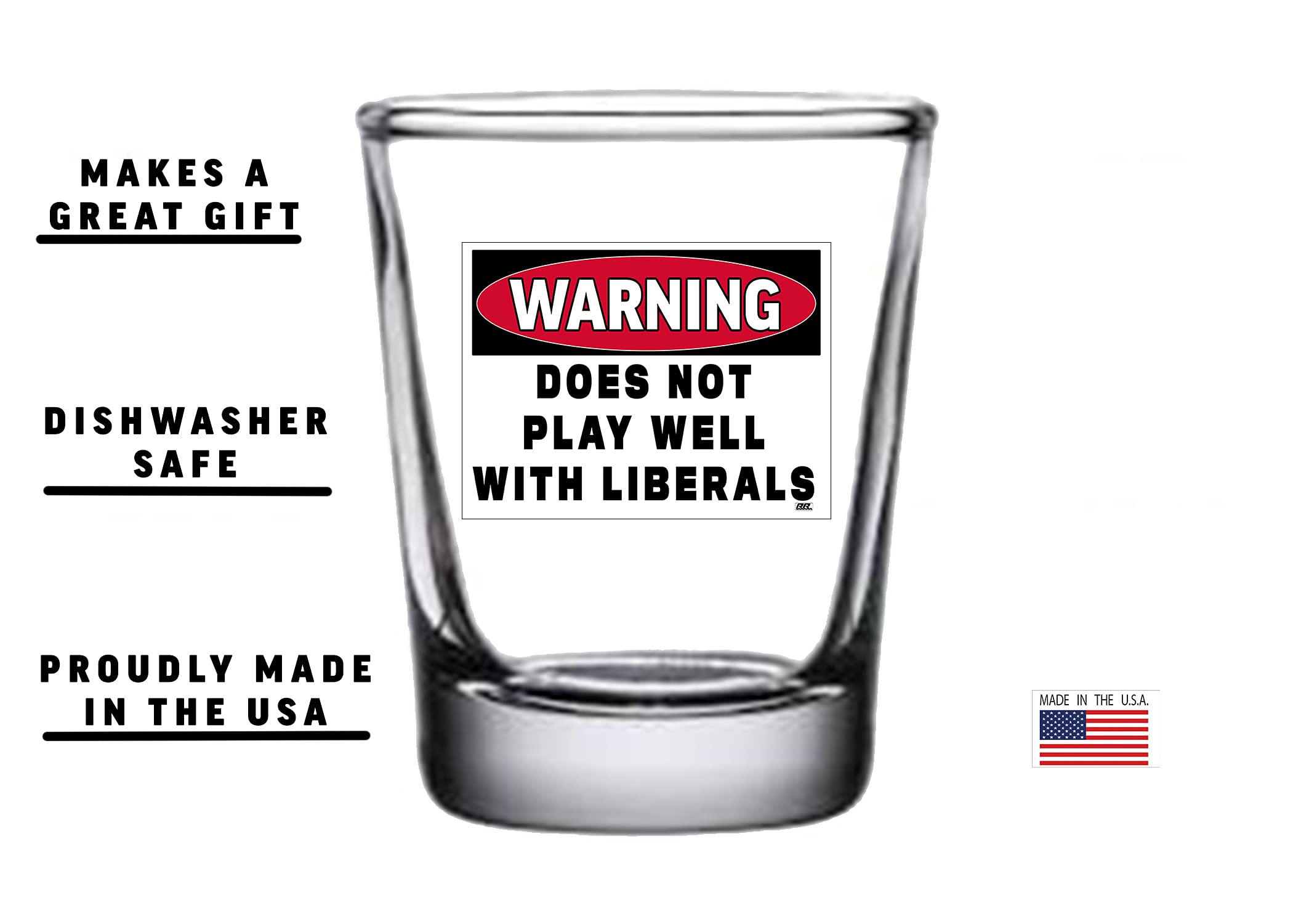 Funny Warning Does not Play Well With Liberals Shot Glass Gift For Republican or Conservative