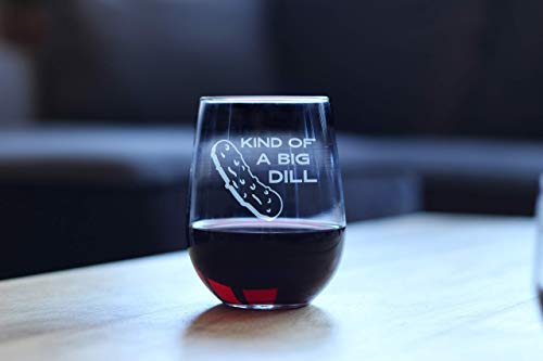 Kind of a Big Dill β Stemless Wine Glass - Funny Pickle Gift, Large Glasses, Etched Sayings, Gift Box