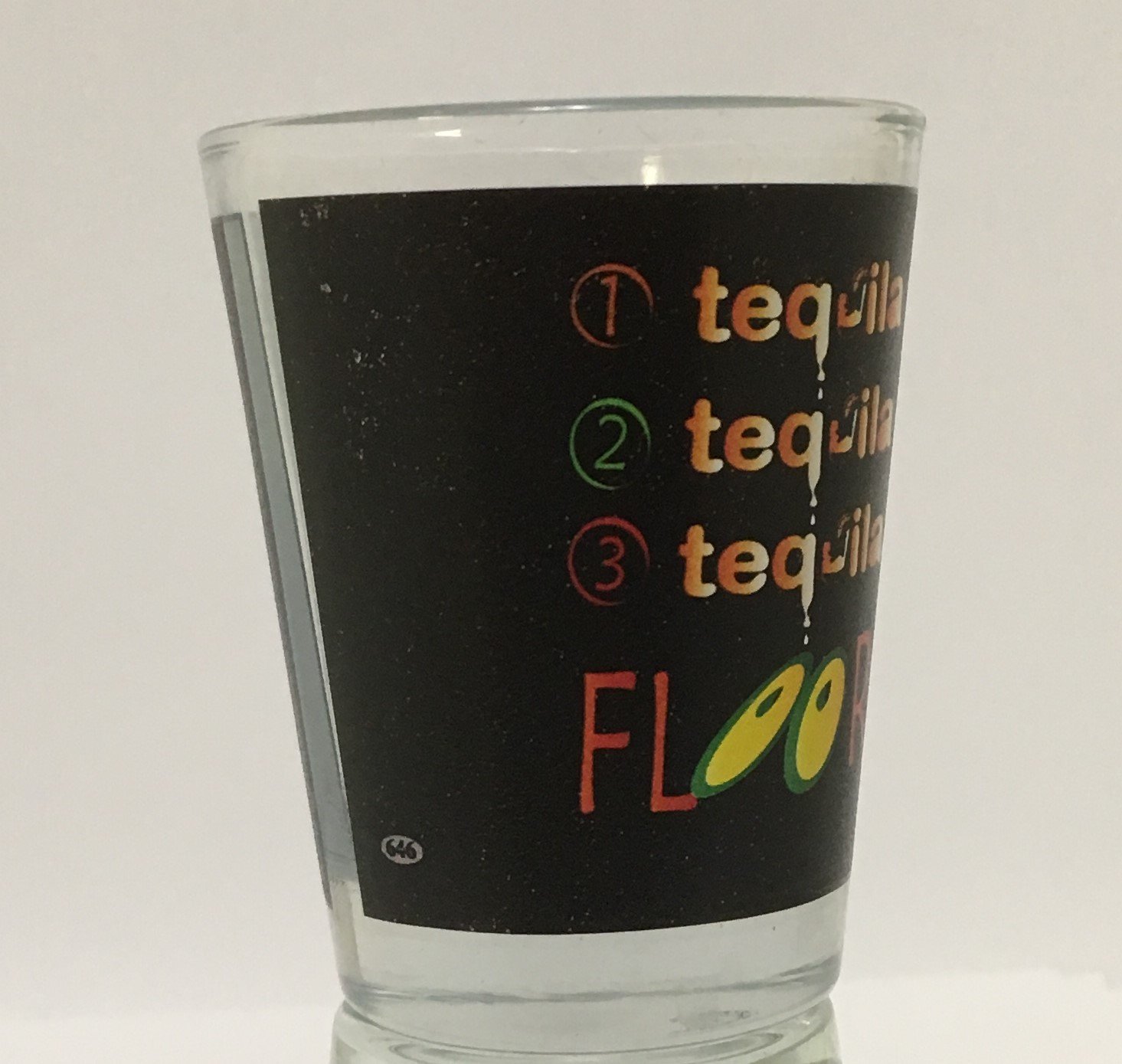 Funny Shot Glass "1 Tequila..2 Tequila..3 Tequila..floor" Full Wrap Around Printing