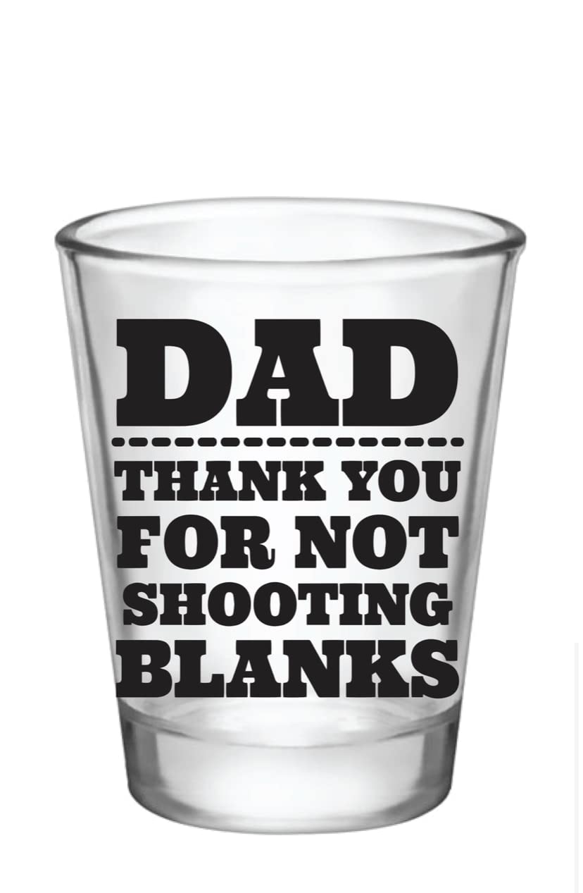 GO FROZEN Dad Shot Glass-Thanks for Not Shooting Blanks-Gifts for Dad Who Drink