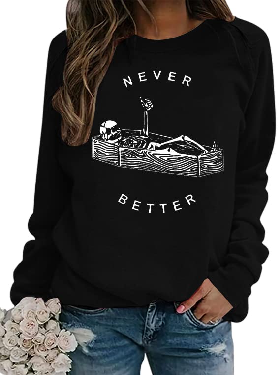 LUKYCILD Halloween Sweatshirts for Women Never Better Skeleton Shirt Long Sleeve Spooky Season Sweatshirt Skeleton Shirt Black